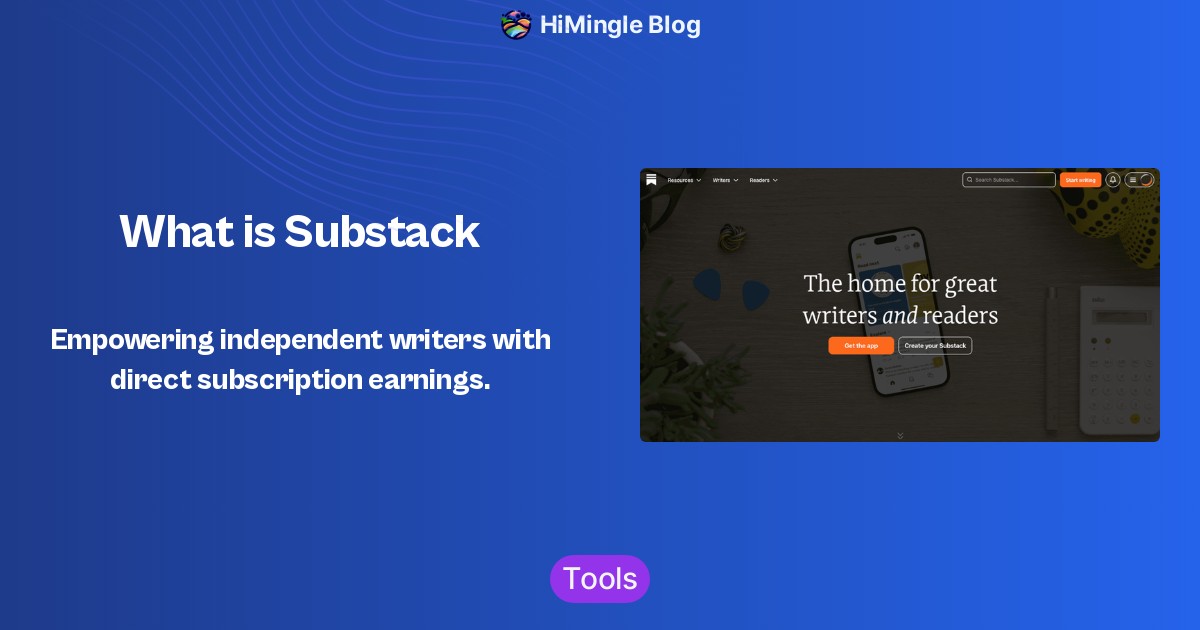 What is Substack, how does it work and what is it used for HiMingle Blog